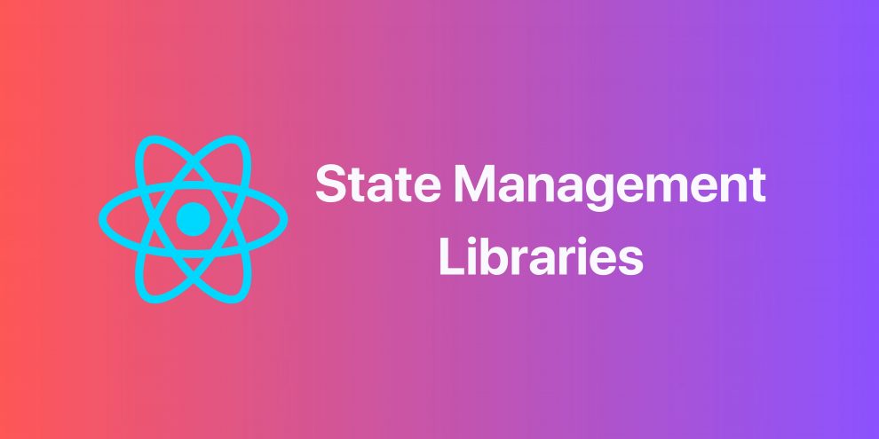 7 Top React State Management Libraries