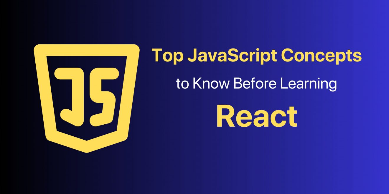 Top 12 Javascript Concepts To Know Before Learning React