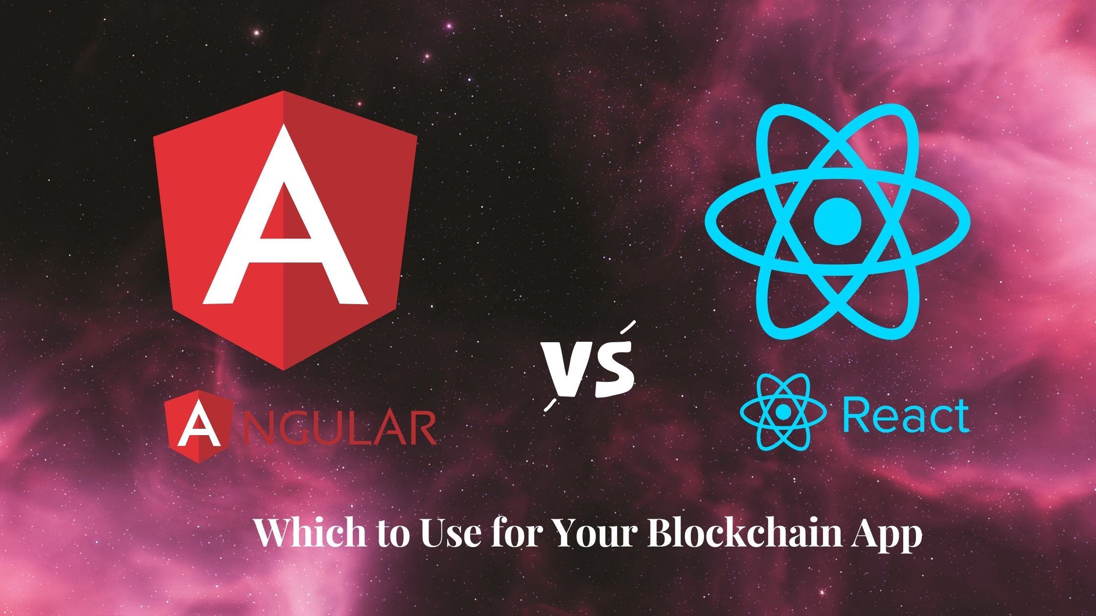 Angular Vs React Which To Use For Your Blockchain App 8707